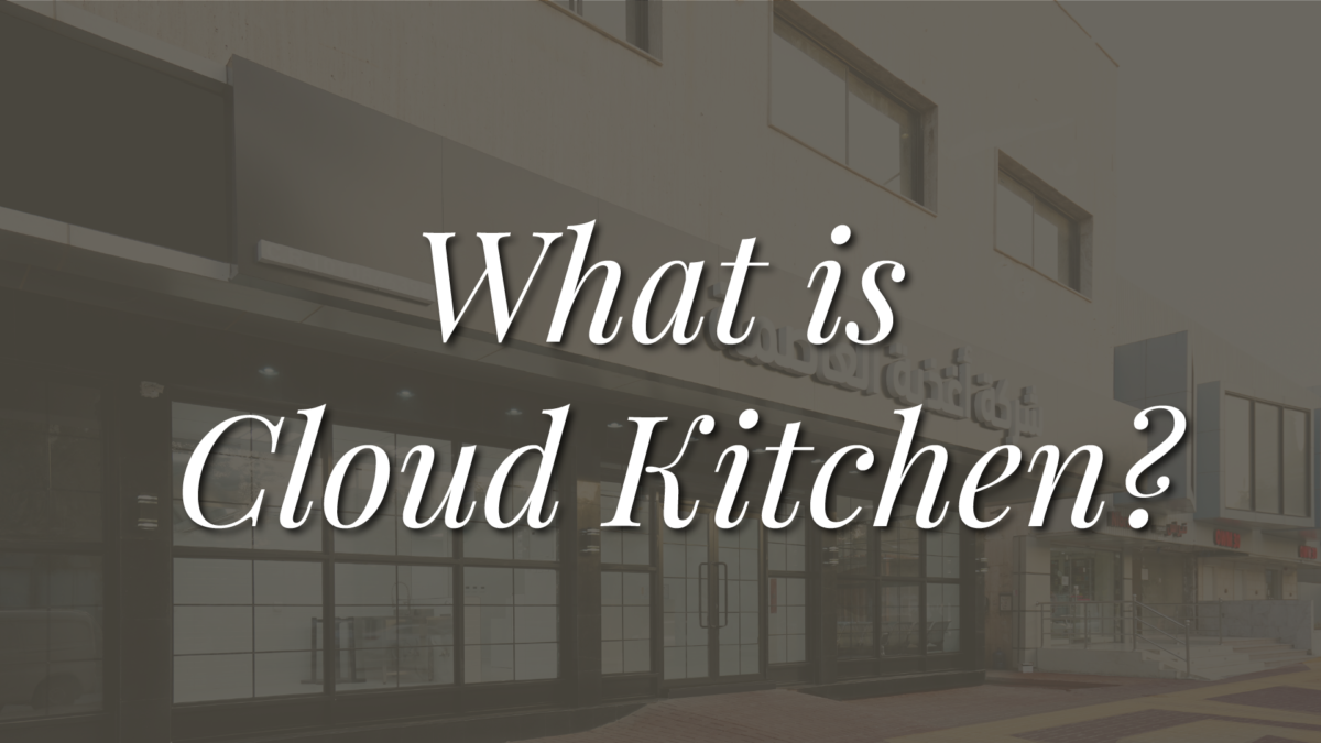 Everything You Need to Know About Cloud Kitchen